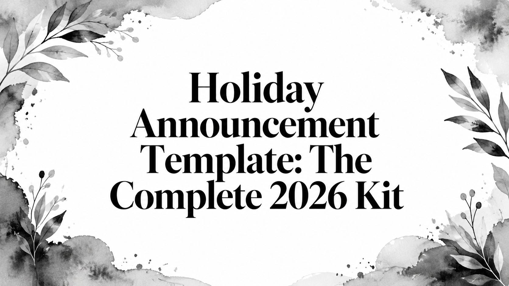 Holiday Announcement Template: The Complete 2026 Kit